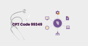 Decoding Current Procedural Terminology (CPT) Code 99349: Time ...